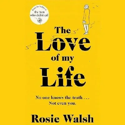 The Love Of My Life PDF By Rosie Walsh - PDF Novels